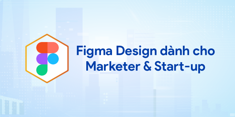 Figma Design dành cho Marketer & Start-up - Mentora - Kết nối người dạy ...